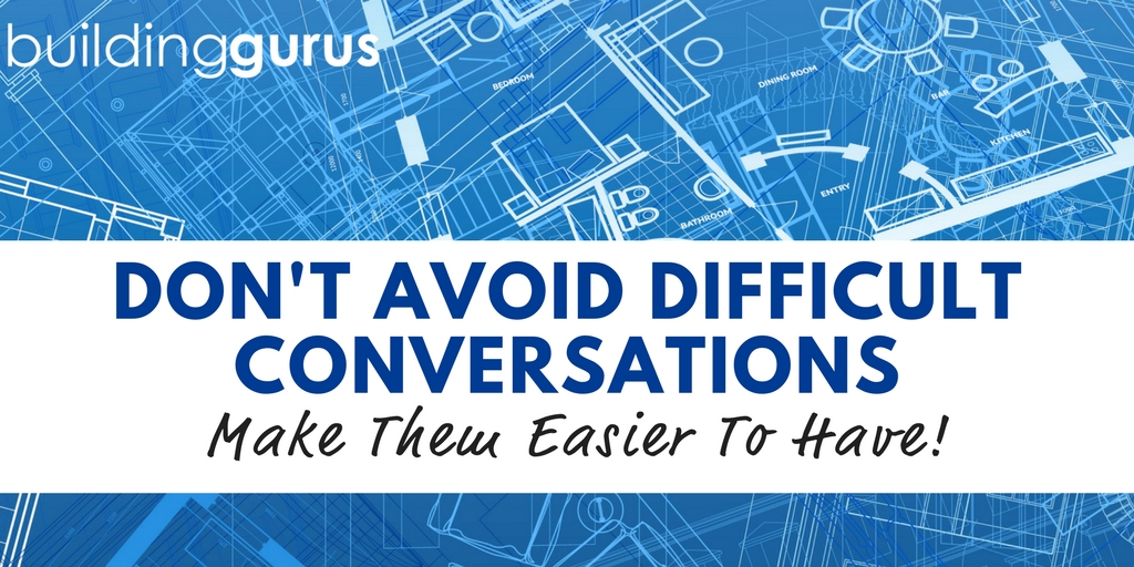 Make Difficult Conversations Easier To Have - Building Gurus Make Difficult Conversations Easier To Have - Building Gurus